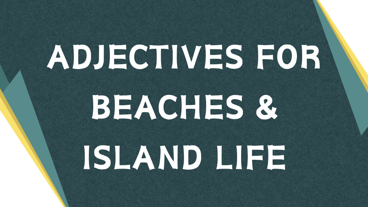 Describing Paradise: A Guide To Adjectives For Islands