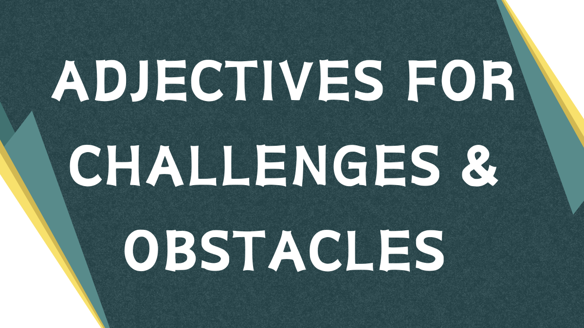 Adjectives For Challenge: Mastering Descriptive Language