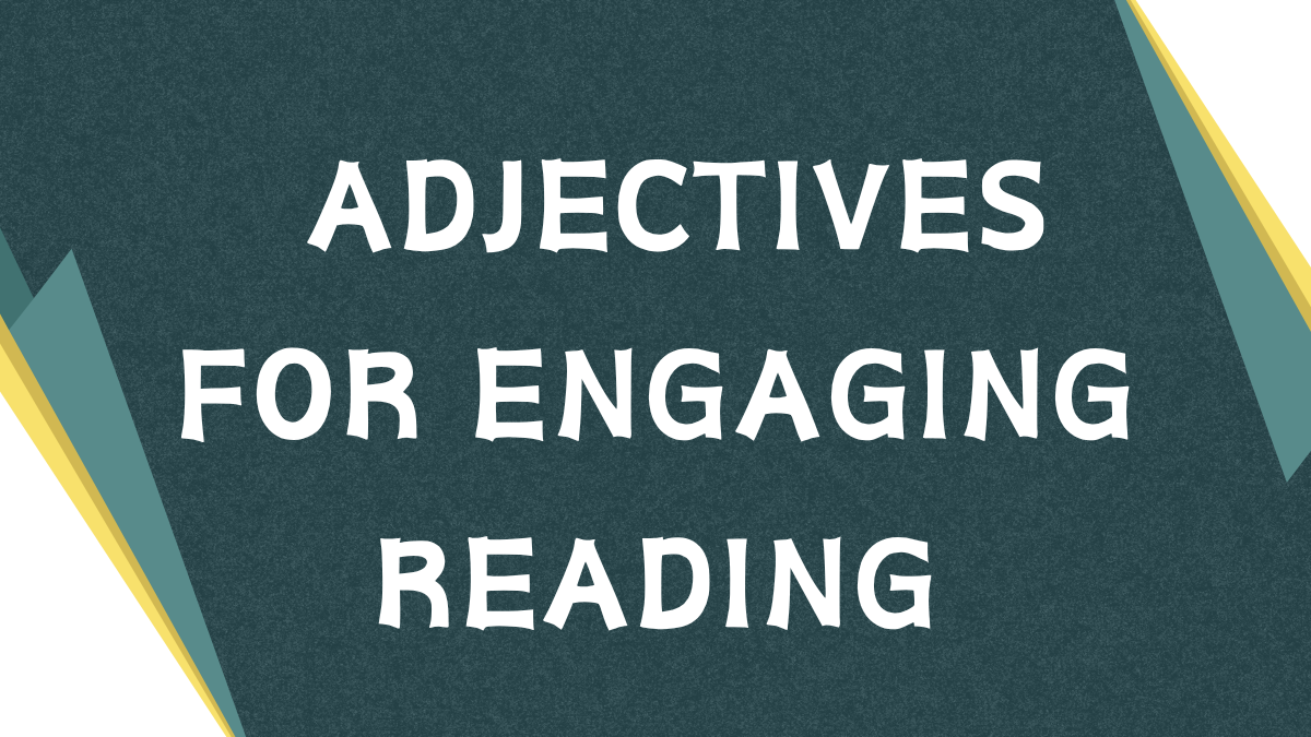 Descriptive Adjectives For Engaging Reading: A Comprehensive Guide