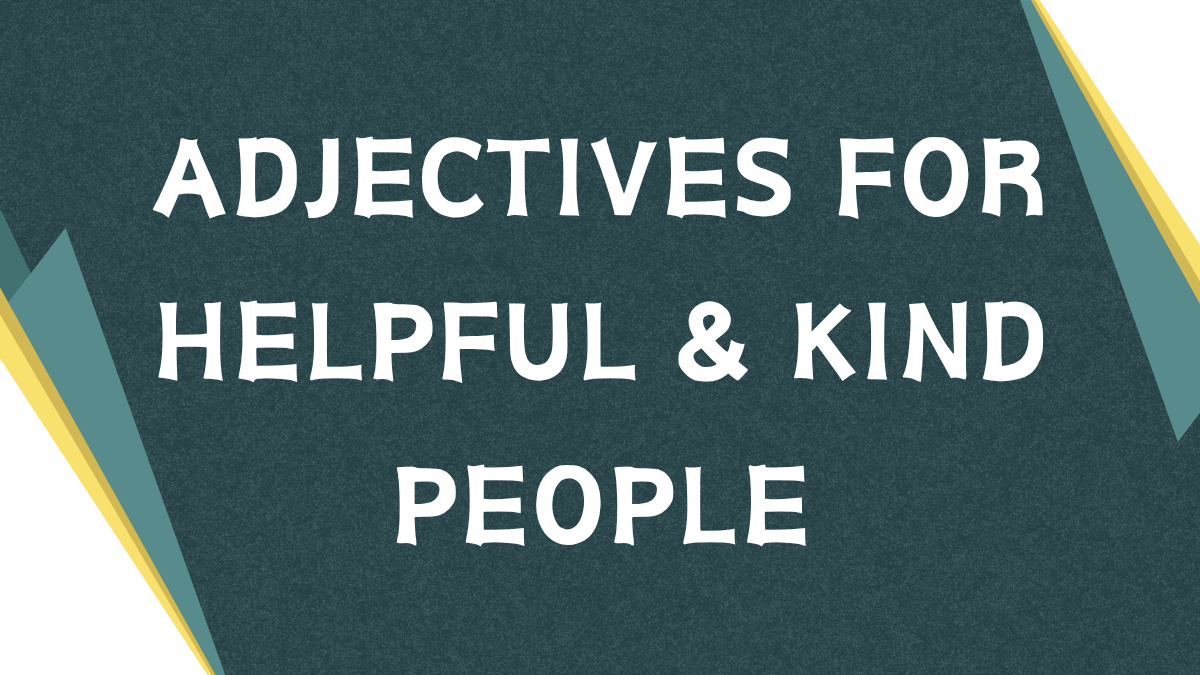 Adjectives For Helpful: A Comprehensive Guide